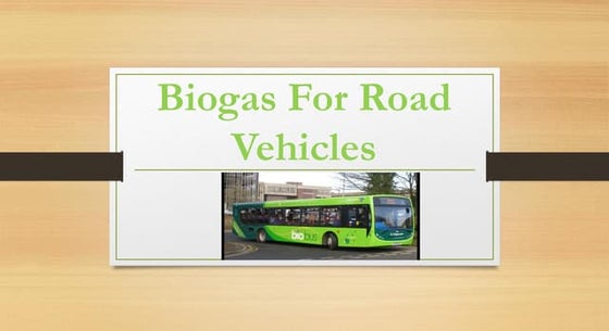 Biogas as Vehicle Fuel | PPT