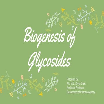 Biogenesis of glyosides, Biogenesis | PPTX