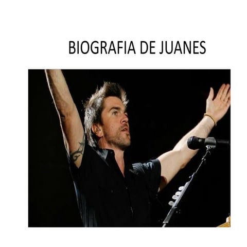 BIOGRAFIA JUANES | PPTX