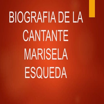 Biografia de la cantante marisela esqueda | PPTX