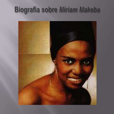 Biografia sobre miriam makeba | PPT