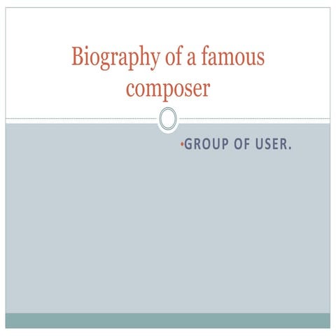 Biography of a famous composer | PPTX