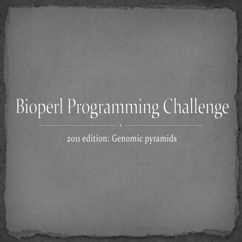 Bioinformatics programming challenge_2011 | PPT