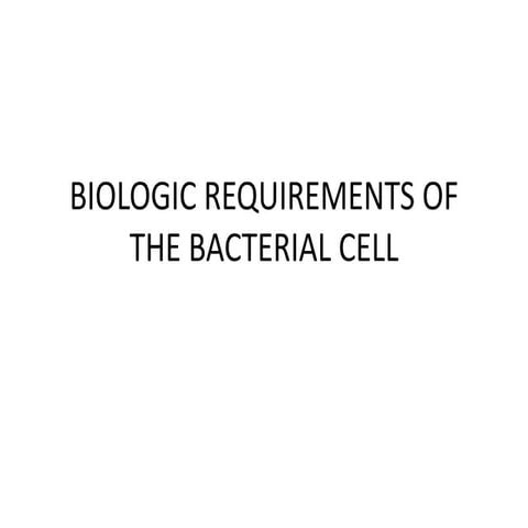 Biologic requirements of the bacterial cell | PPT