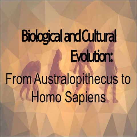 Biological and Cultural Evolution from Australophitecus to Homosapiens.pptx