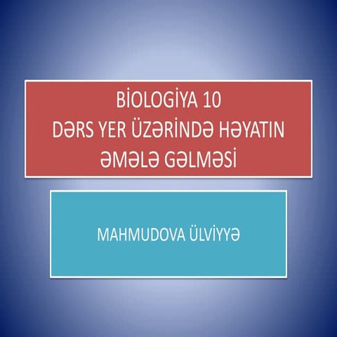 Biologiya 10 (həyatın əmələ gəlməsi) | PPTX