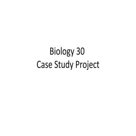 Biology 30 case study project | PPT