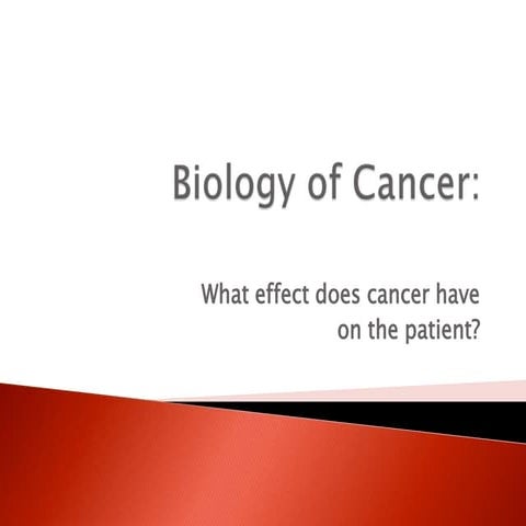 Biology Of Cancer - Effects Of Cancer On The Patient - Year 1 | PPTX