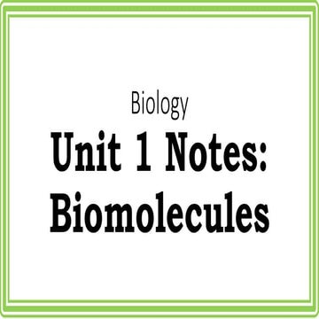 Biology Unit 1 Notes: Biomolecules | PPTX