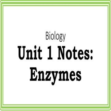 Biology Unit 1 Notes: Enzymes | PPTX