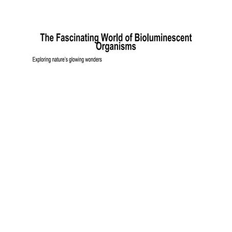 Bioluminescent Organisms Educational Slideshow | PDF