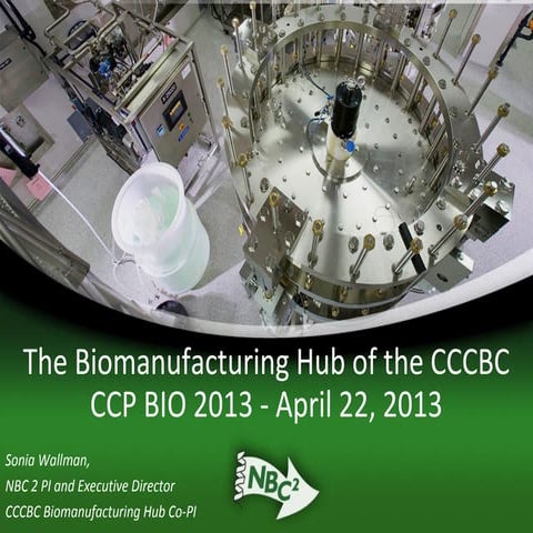 Biomanufacturing hub s. wallman ccp 13 | PPT
