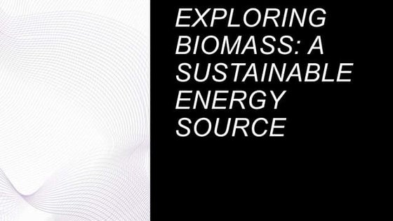 Biomass energy ppt | PPTX