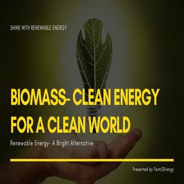 Biomass, A Clean Energy for A Clean World- Farm2Energy | PDF