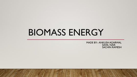 Biomass energy ppt | PPTX
