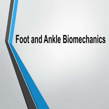 Biomechanics of foot and ankle | PPTX