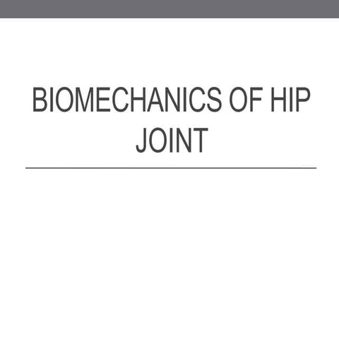 Bio-mechanics of the hip joint | PPTX