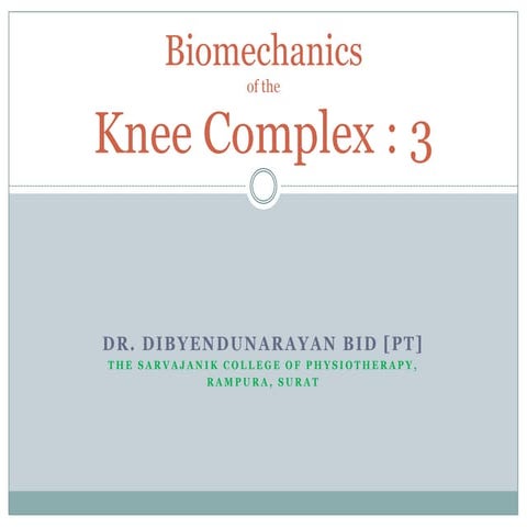 Biomechanics of knee complex 3 | PPTX