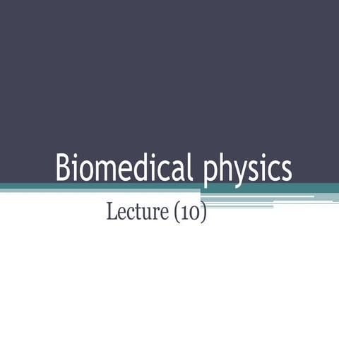 Biomedical physics (10) + (11) | PPTX
