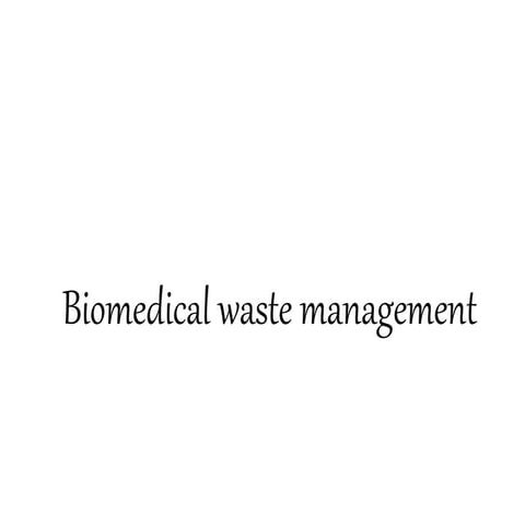 Biomedical waste management | PPTX | Healthcare Industry | Industries
