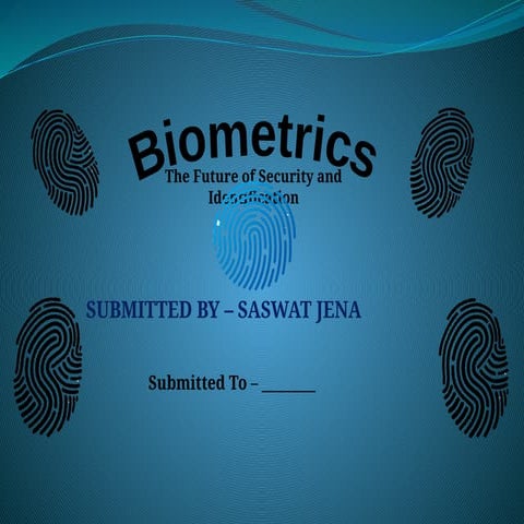 Biometrics_Presentation ,WHY WE USE BIOMETRIC WHAT IS THE APPLICATIONS | PPTX