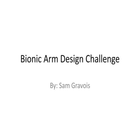 Bionic arm design challenge | PPTX