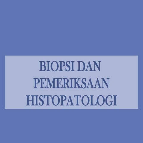 Biopsi dan Pemeriksaaan Histopatologis.pptx