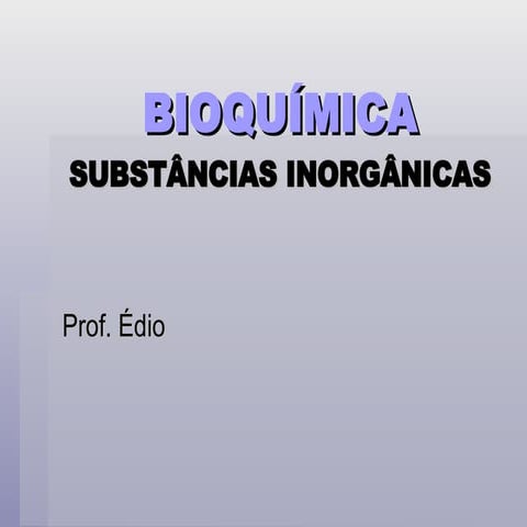 Bioquimica 1 SubstâNcias InorgâNicas | PPT