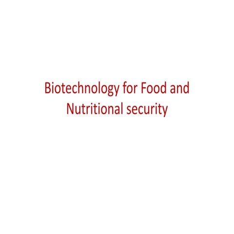 Biotechnology for Food and Nutritional security | PPTX