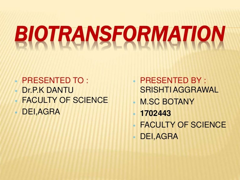 Biotransformation Biotransformation