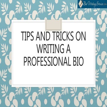 Tips and Tricks on Writing a Professional Bio | PPTX
