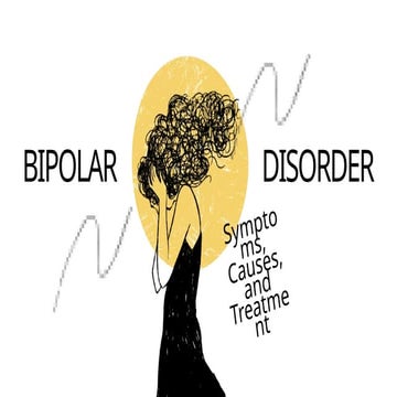 Bipolar Disorder Presentation.pptx - mental health condition causes extreme mood swings that ...