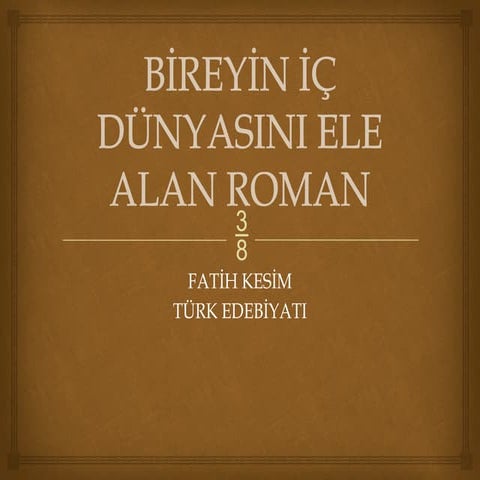 BİREYİN İÇ DÜNYASINI ELE ALAN ROMAN VE ROMANCILARI | PPTX