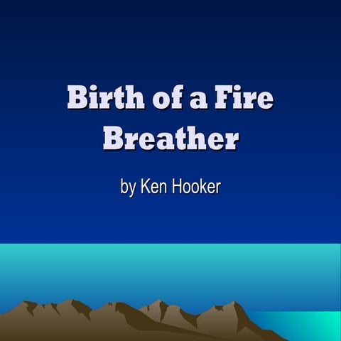 Birth Of A Fire Breather Pictures 1 | PPT