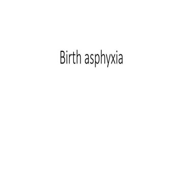 birth asphyxia,causes and management pptx | PPTX