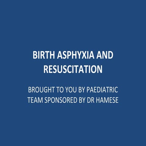 Birth asphyxia and resuscitation | PPT