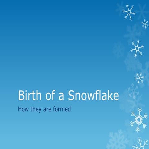 Birth of a snowflake 2 | PPTX