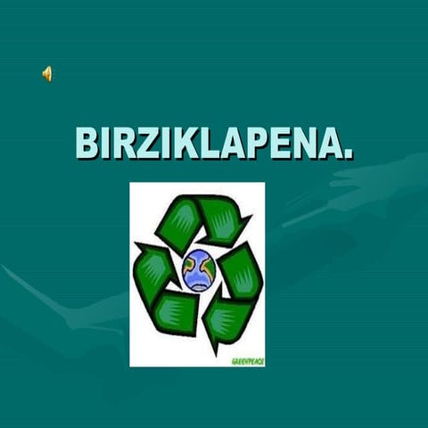 Birziklapena | PPT