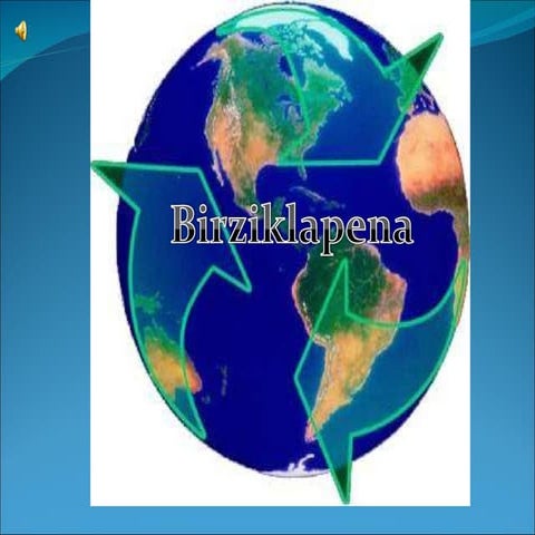 Birziklapena | PPT
