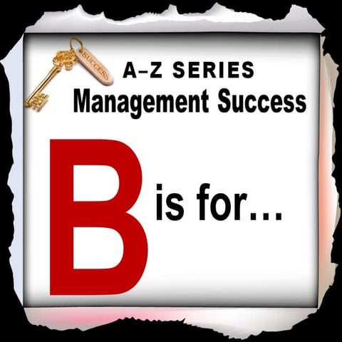 "B is for" - 1 minute A-Z Management Success Tip | PDF