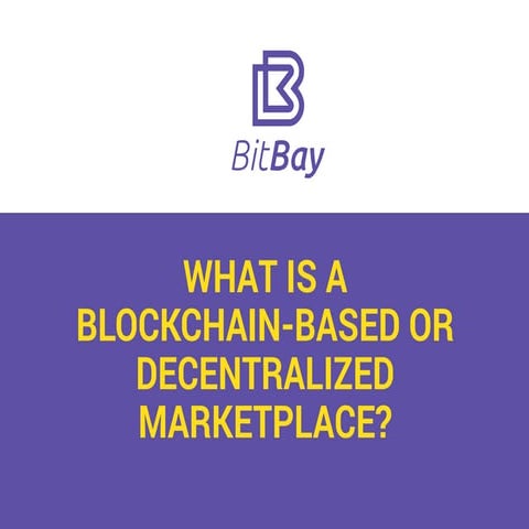 What is a blockchain-based or decentralized marketplace? | PPT