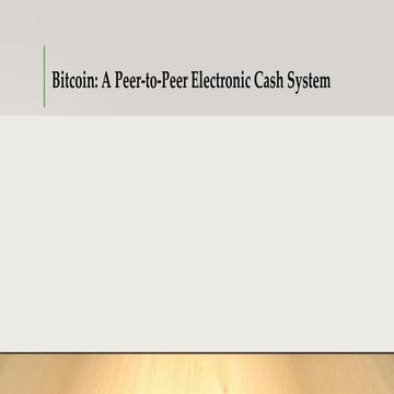 Bitcoin: A Peer-to-Peer Electronic Cash System | PPTX