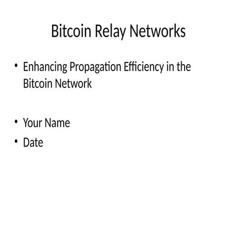 Bitcoin_Relay_Networks_Presentation.pptx