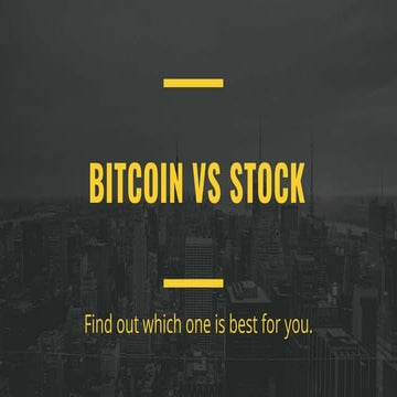 Find out if Bitcoin or Stocks are right for you. | PPT