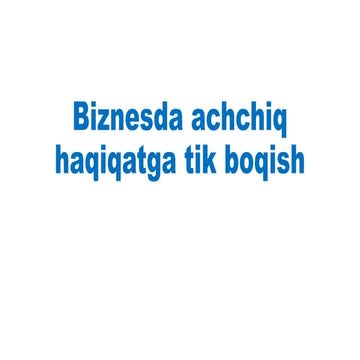Biznesda achchiq haqiqatga tik boqish.pptx