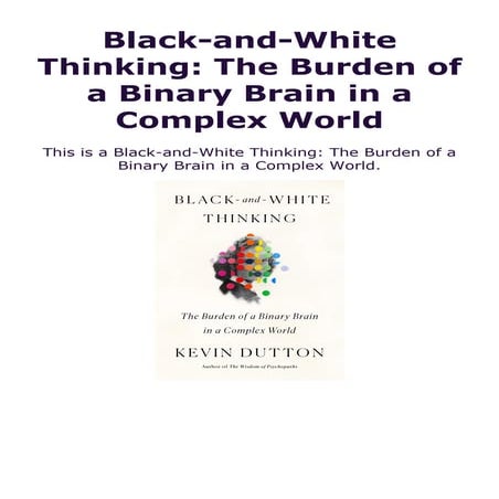 [KINDLE] Black-and-White Thinking: The Burden of a Binary Brain in a Complex World | PDF | Free ...
