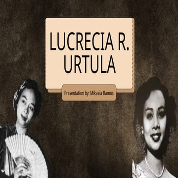 Life and Contributions of Lucrecia Reyes Urtula in Arts | PPTX