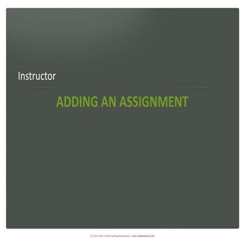Adding Assignments and Assessing in Chalk&Wire | PPTX
