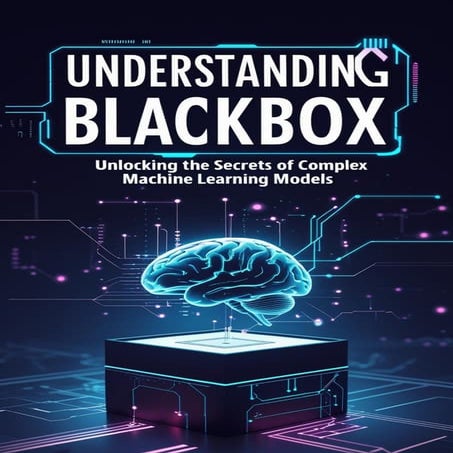 Understanding Blackbox AI: Unlocking the Secrets of Complex Machine | PDF