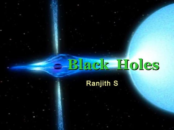 Black holes presentation | PPTX | Physics | Science